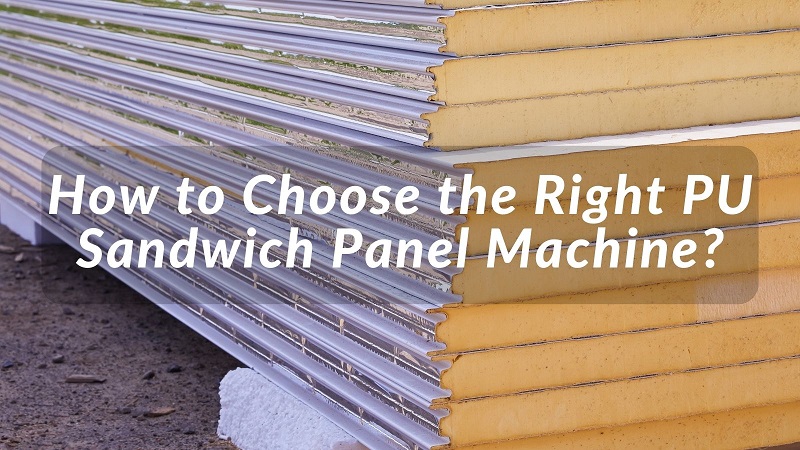 How to Choose the Right PU Sandwich Panel Machine? - Formetal